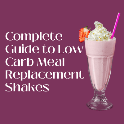 Complete Guide to Low Carb Meal Replacement Shakes: How to Choose the ...